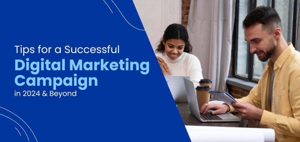 25+ Tips for a Successful Digital Marketing Campaign in 2024